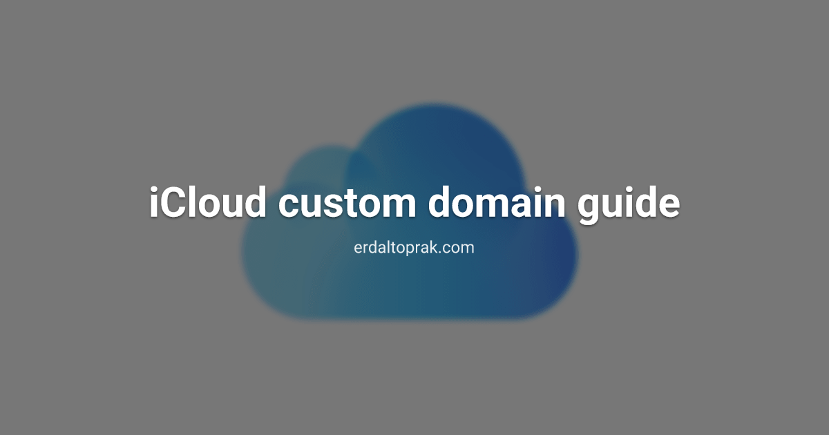 Erdal Toprak | iCloud custom domain guide